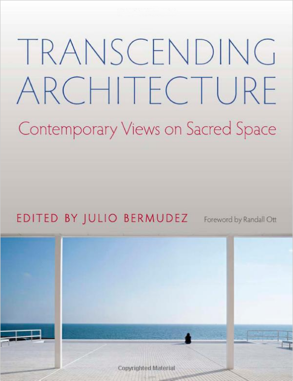 Transcending Architecture: Contemporary Views on Sacred Space – Tetrad ...